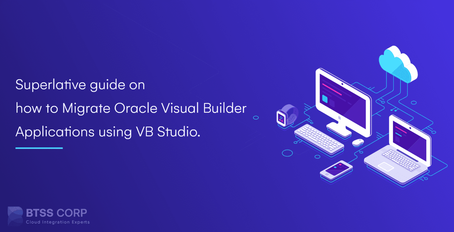 Superlative guide on how to migrate oracle visual Builder applications ...