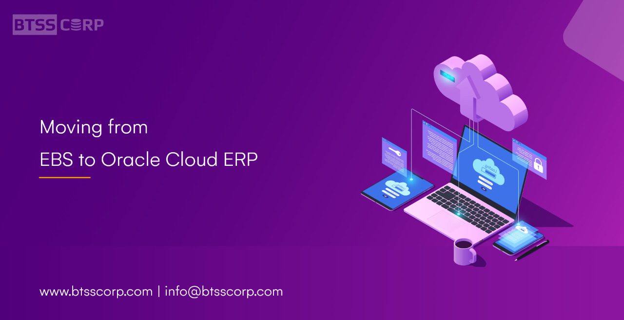 Moving from EBS to Oracle Cloud ERP - BTSS CORP