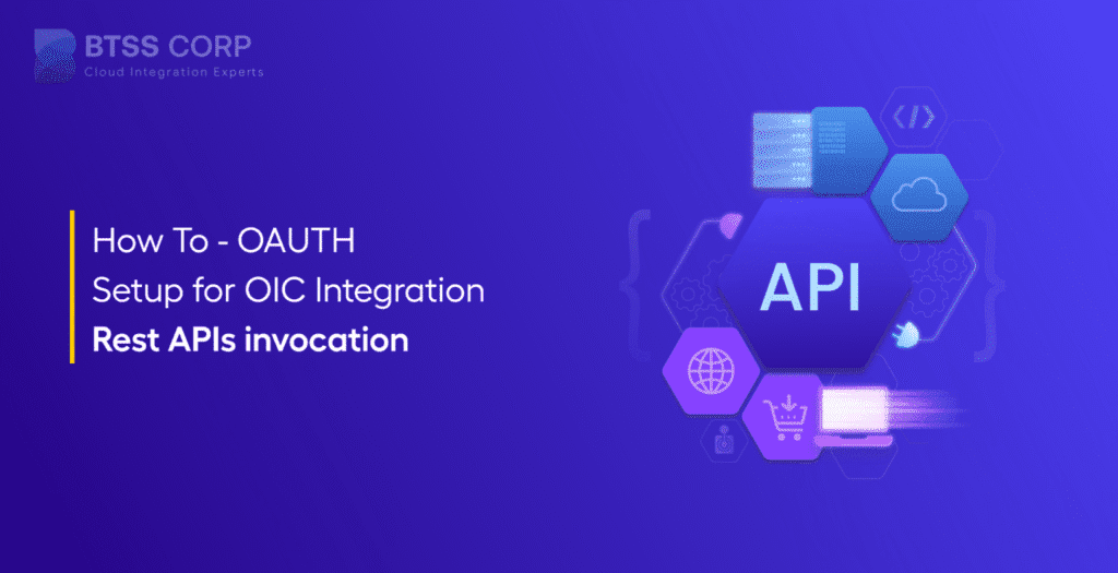 How To – OAUTH Setup for OIC Integration Rest APIs invocation – OIC Gen 3 - BTSS CORP
