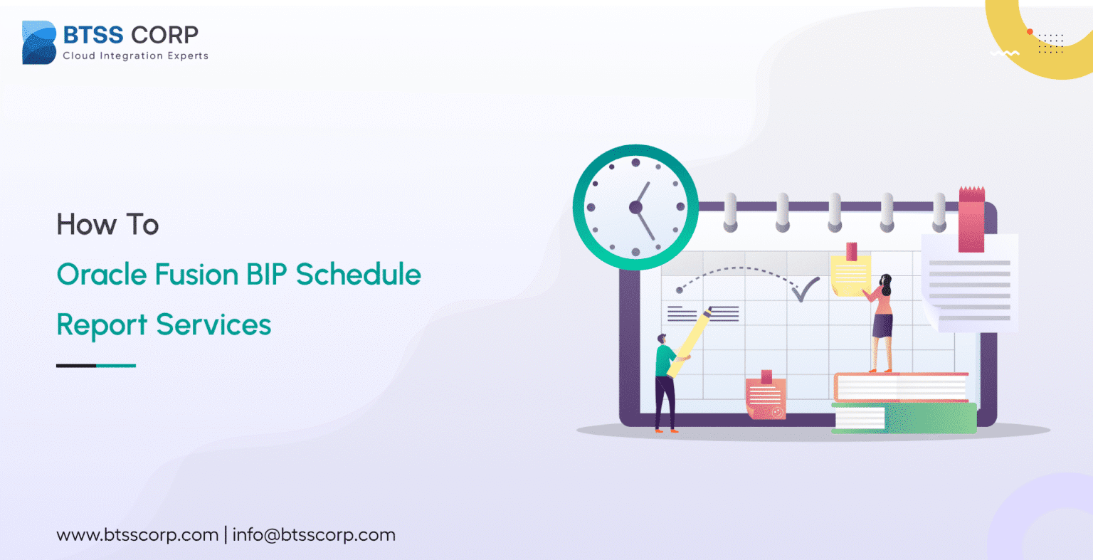 How To – Oracle Fusion BIP Schedule Report Services - BTSS CORP