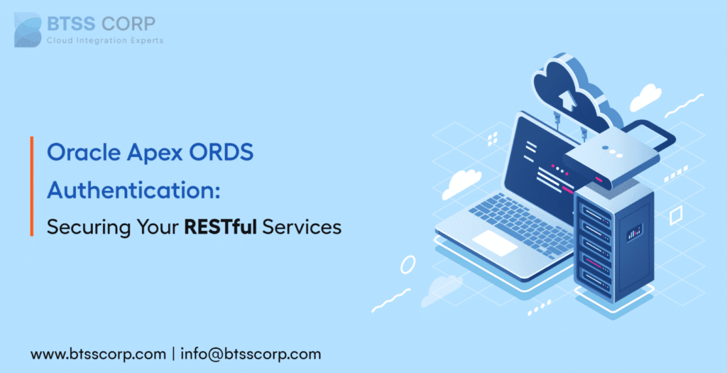 Oracle Apex ORDS Authentication: Securing Your RESTful Services - BTSS CORP