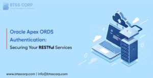 Oracle Apex ORDS Authentication: Securing Your RESTful Services - BTSS CORP